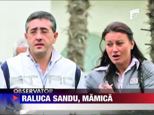 Raluca Sandu a devenit mamica | Observatornews.ro
