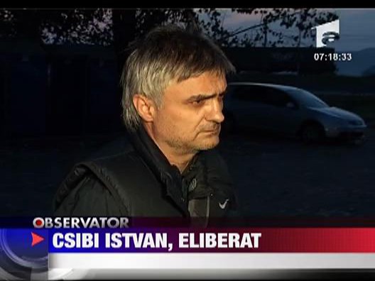 Csibi Istvan, eliberat | Observatornews.ro