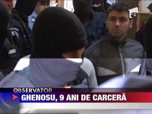 Temutul interlop Florin Ghinea, zis si Ghenosu, 9 ani de inchisoare | Observatornews.ro