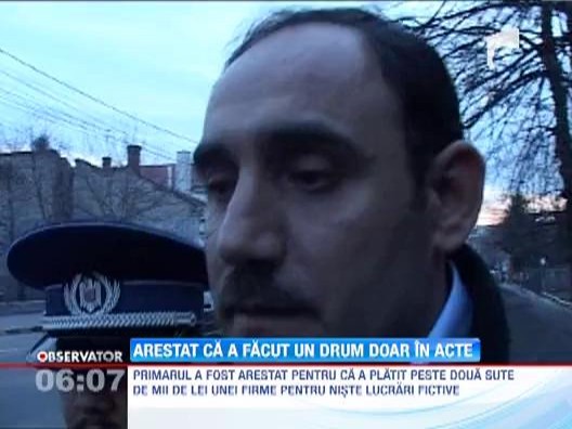 Un primar din Bacau a fost arestat pentru ca a construit un drum doar ...