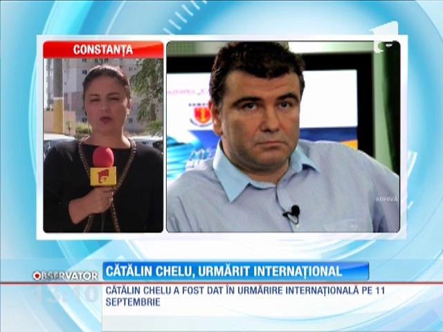 Cătălin Chelu, urmărit internaţional | Observator News